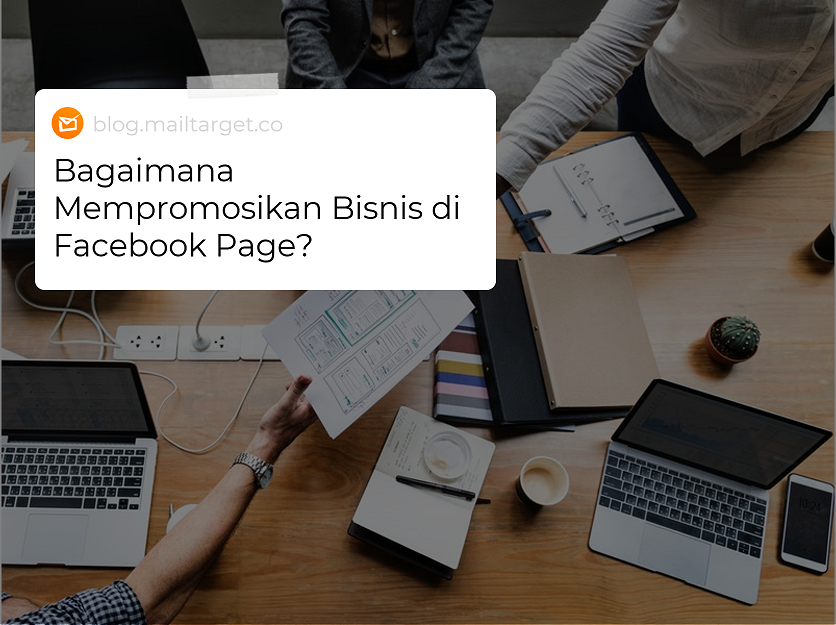 Bagaimana Mempromosikan Bisnis di Facebook Page?