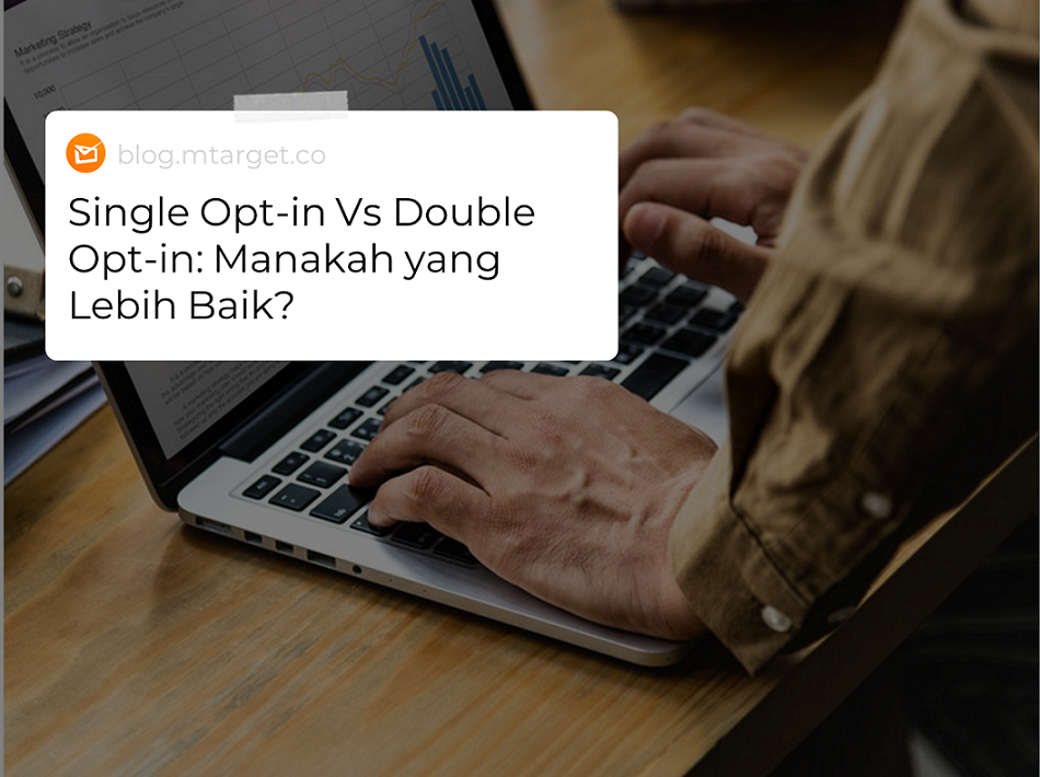 Single Opt-in Vs Double Opt-in: Manakah yang Lebih Baik?