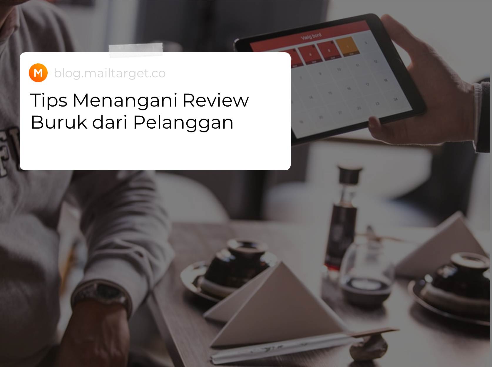 Tips Menangani Review Buruk dari Pelanggan | Blog MTARGET