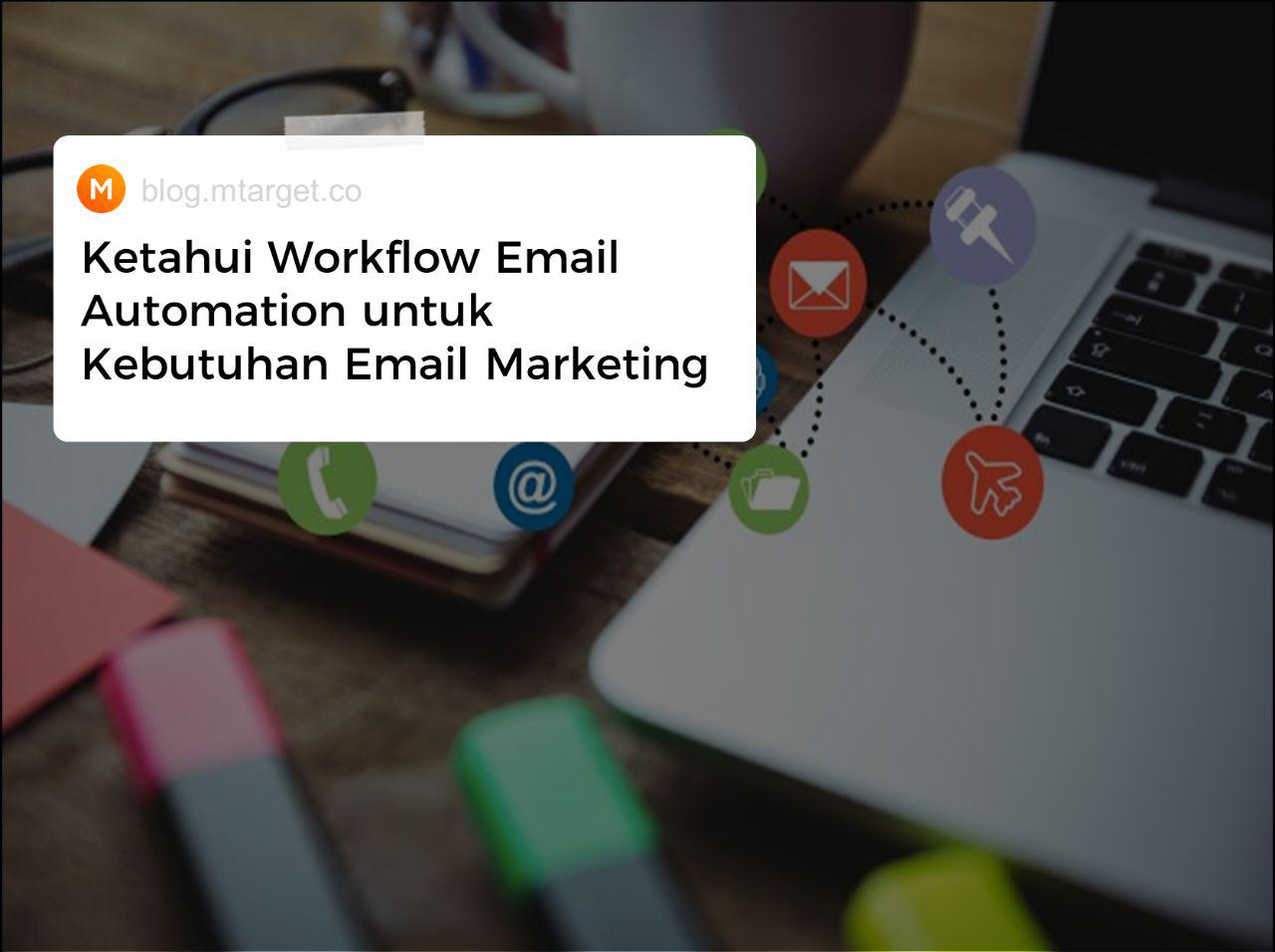 Workflow Email Automation untuk Kebutuhan Email Marketing