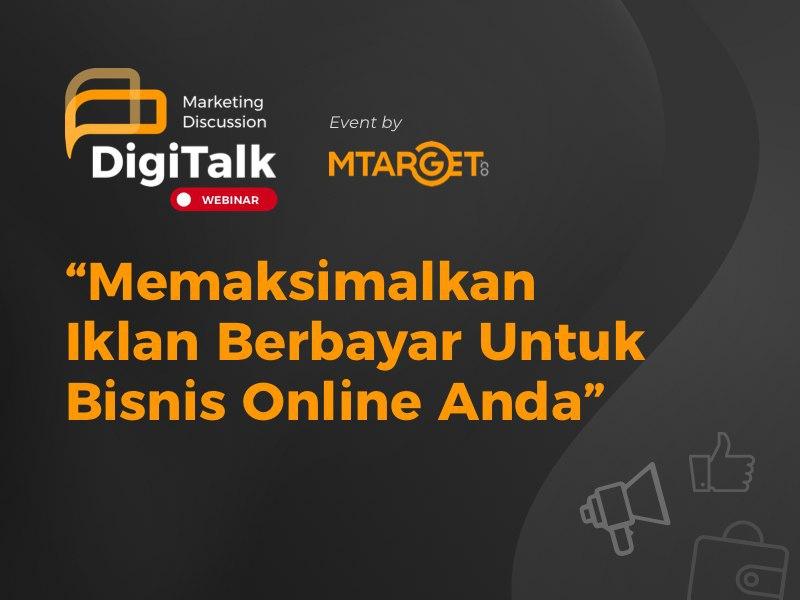 DigiTalk Webinar Vol. 8 "Memaksimalkan Iklan Berbayar untuk Bisnis Online"