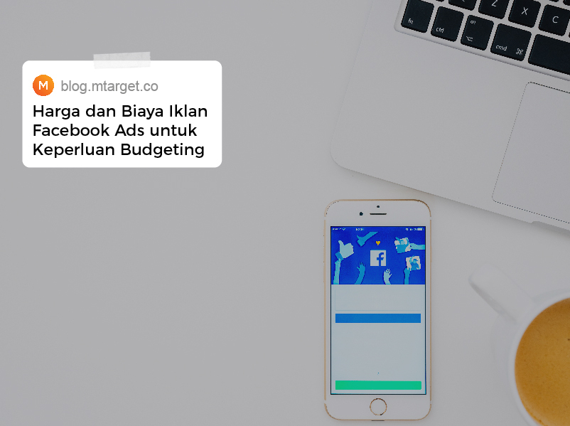 Harga dan Biaya Iklan Facebook Ads untuk Keperluan Budgeting