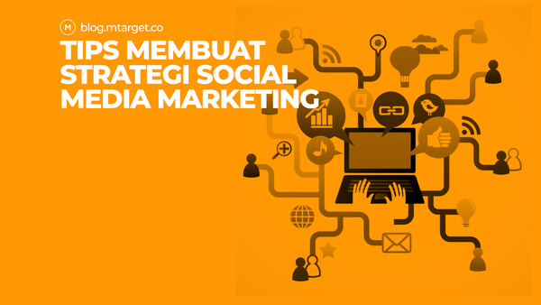 Tips Membuat Strategi Social Media Marketing