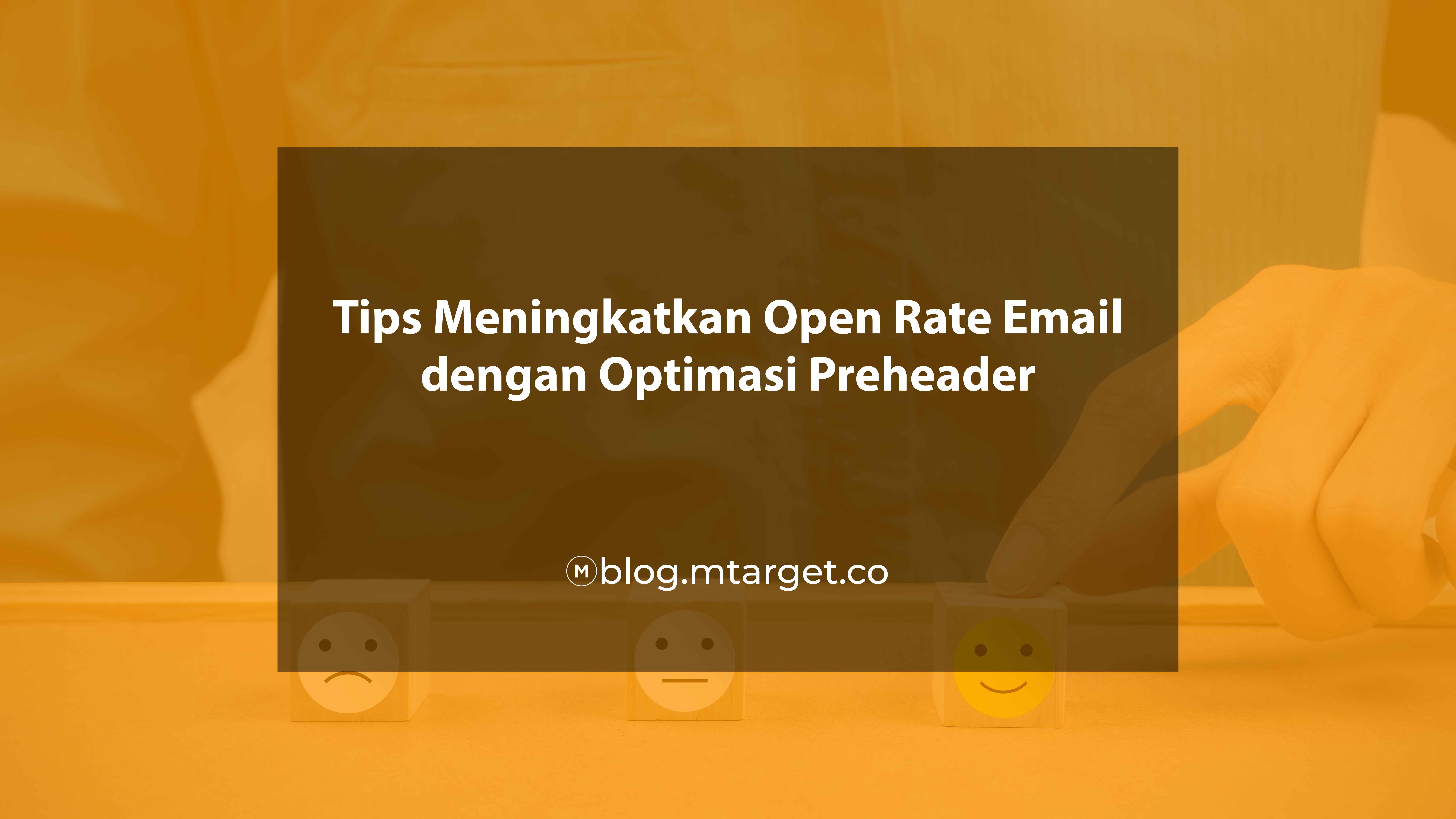 Tips Meningkatkan Open Rate Email dengan Optimasi Pre-header