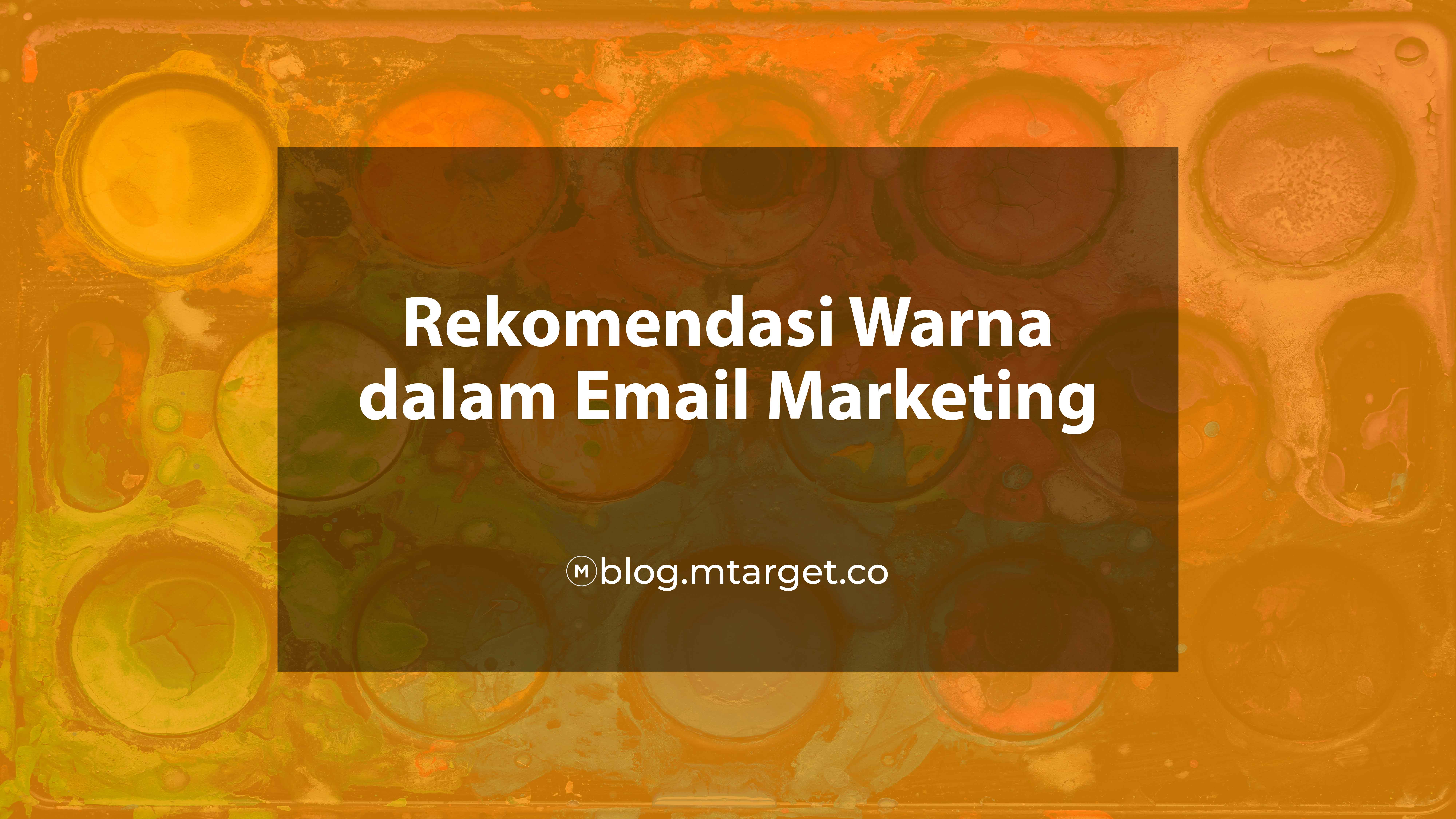Rekomendasi Warna dalam Email Marketing