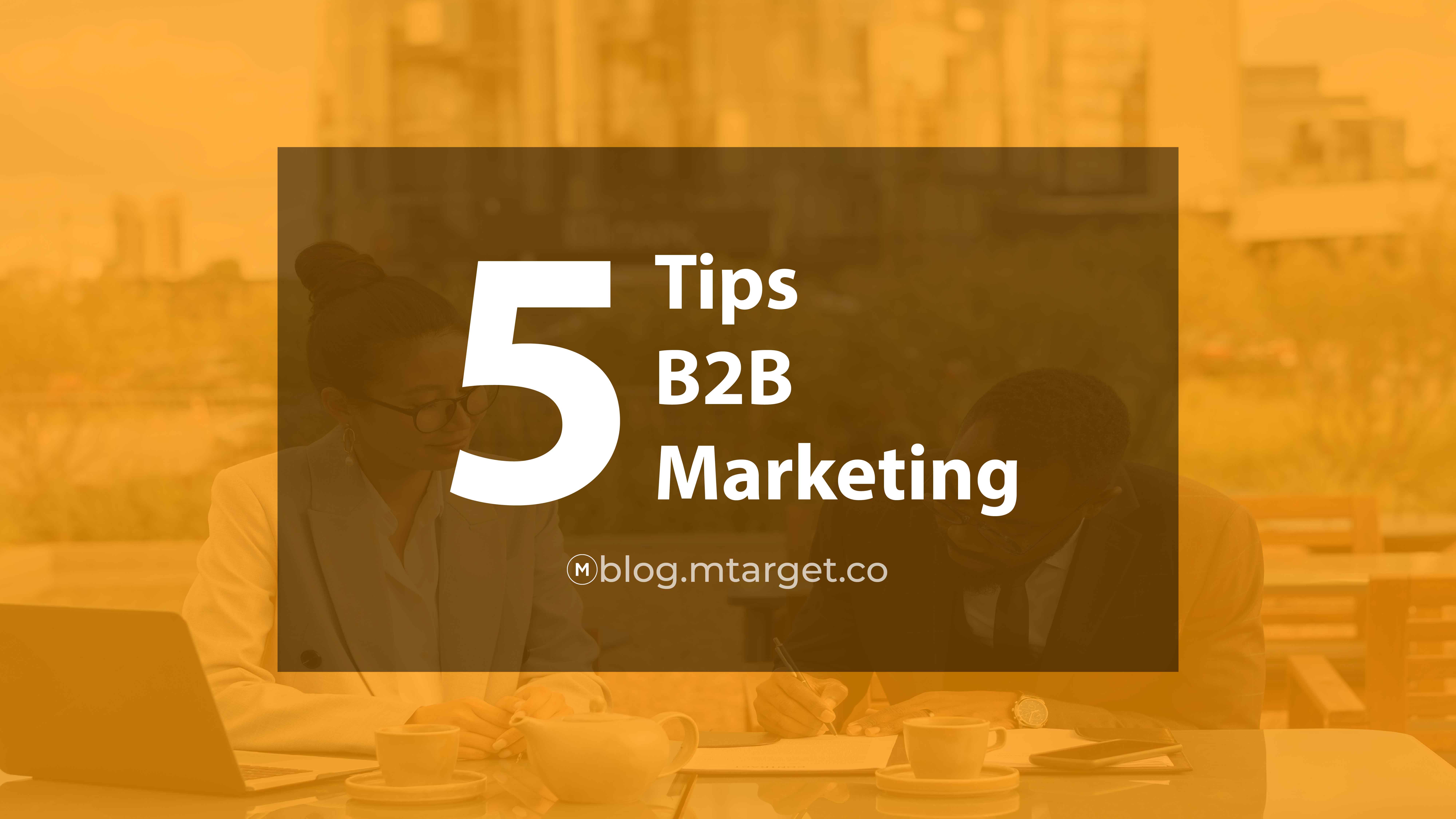 5 Tips B2B Marketing