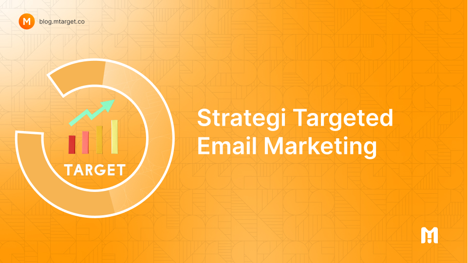 Strategi Targeted Email Marketing yang Impactful