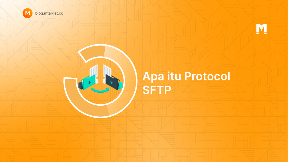 Mengenal Lebih Dalam Apa Itu Protokol SFTP
