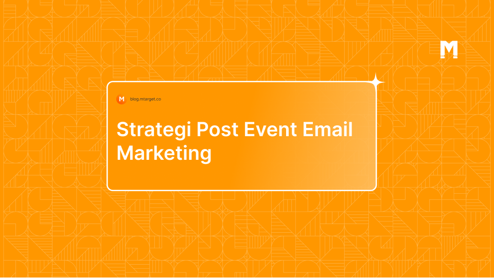 Strategi Post-Event Email Marketing untuk Bisnis Anda