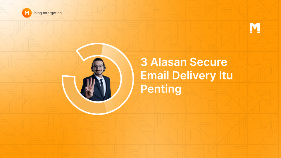 3 Alasan Secure Email Delivery Itu Penting untuk Anda!
