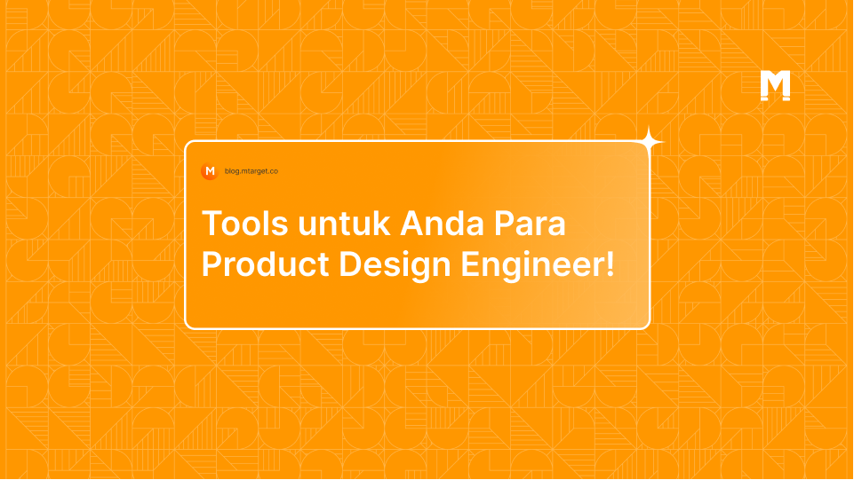 5 Tools yang Harus Dimiliki Product Design Engineer